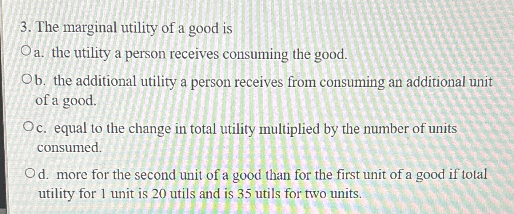 Solved The marginal utility of a good isa. ﻿the utility a | Chegg.com