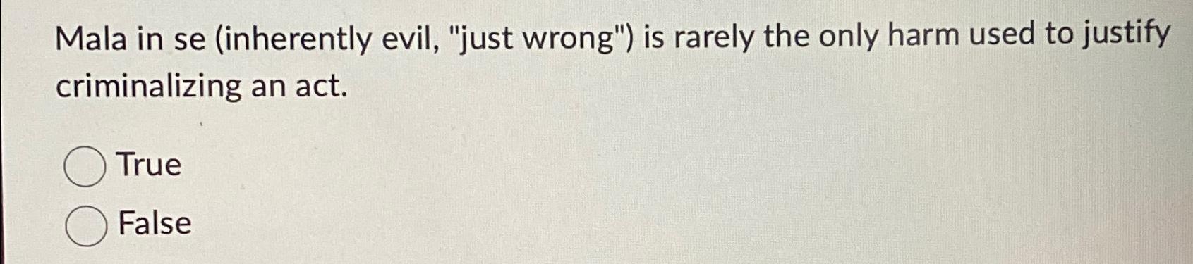 Solved Mala in se (inherently evil, "just wrong") ﻿is rarely | Chegg.com