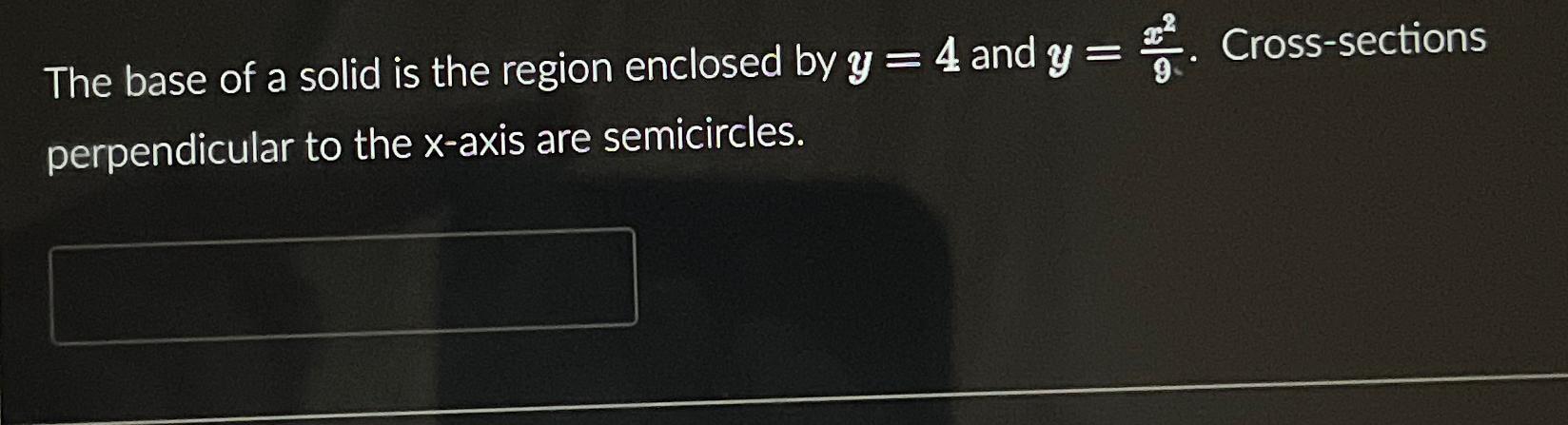 Solved The base of a solid is the region enclosed by y=4 | Chegg.com
