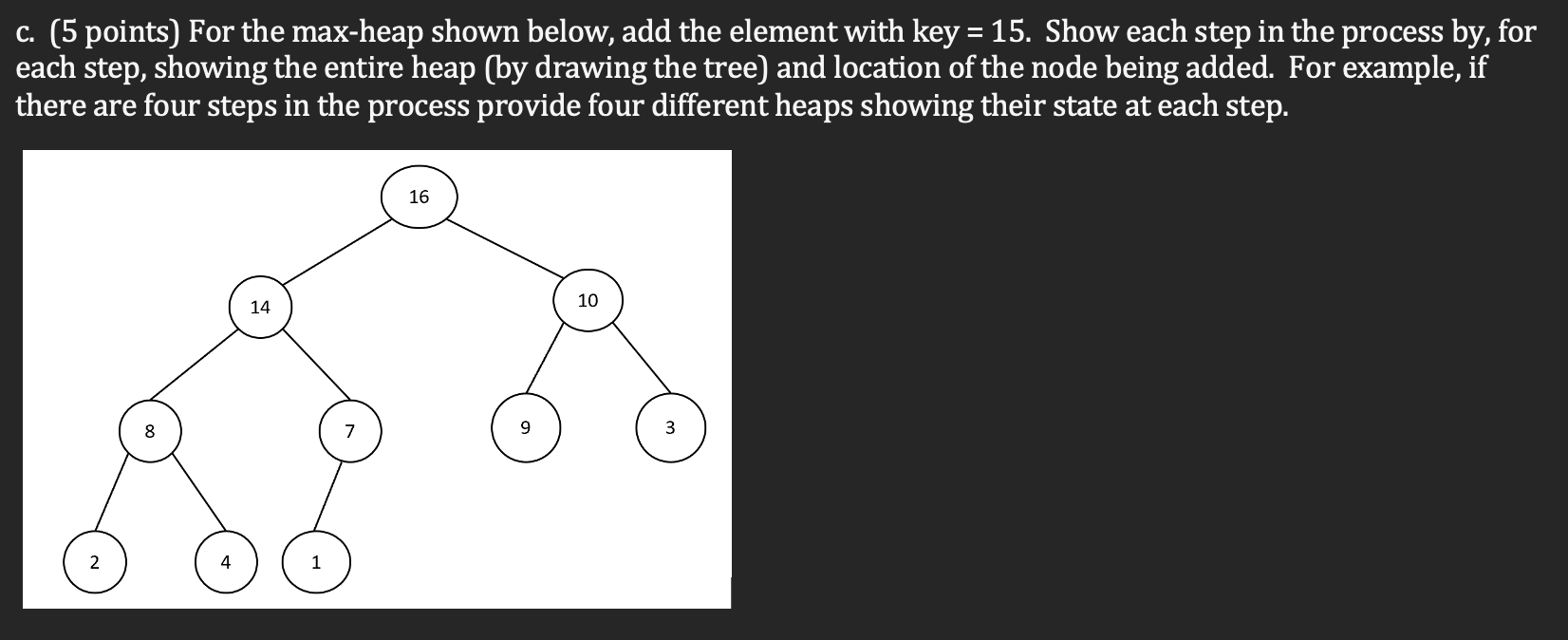 Solved c. (5 ﻿points) ﻿For the max-heap shown below, add the | Chegg.com