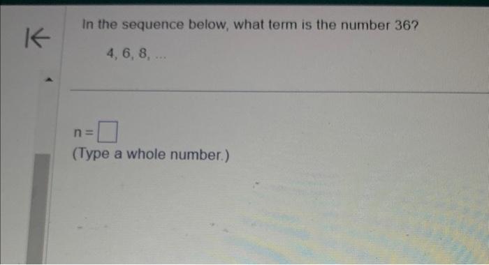 Solved In the sequence below, what term is the number 36? | Chegg.com