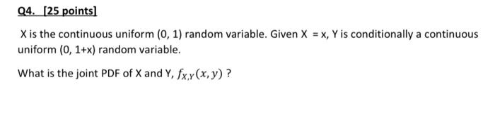 Solved Q4. [25 points) X is the continuous uniform (0, 1) | Chegg.com