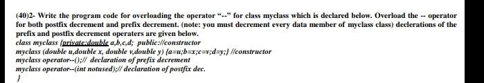 Solved (40)2- Write the program code for overloading the | Chegg.com