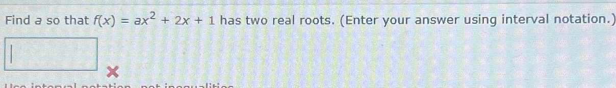 Solved Find a so that f(x)=ax2+2x+1 ﻿has two real roots. | Chegg.com