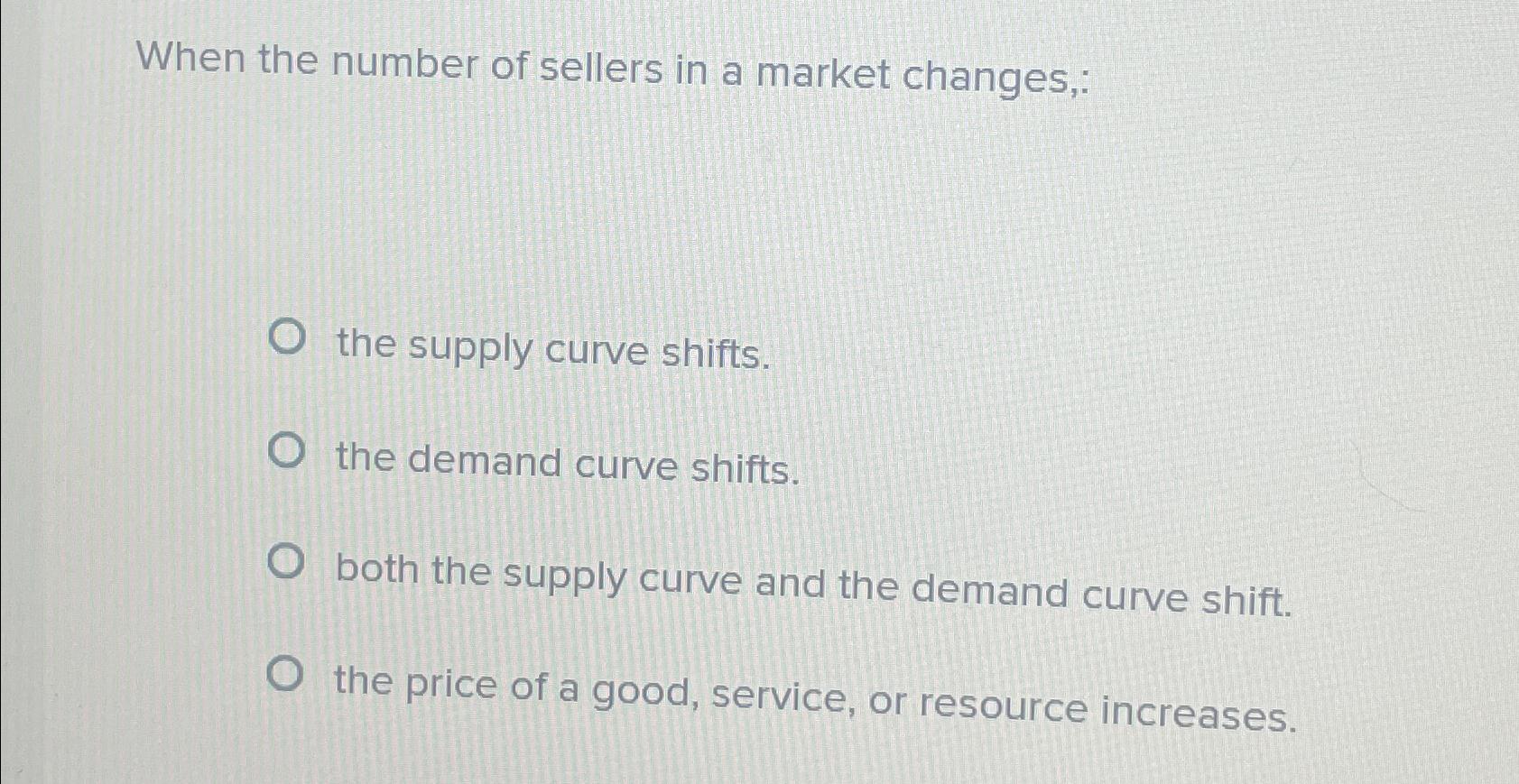 Solved When the number of sellers in a market changes,:the | Chegg.com