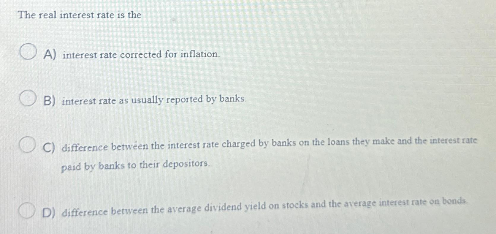 Solved The real interest rate is theA) ﻿interest rate | Chegg.com