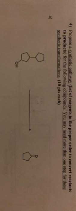 Solved 4) Propose a synthetic pathway (list of reagents in | Chegg.com