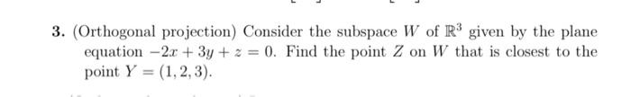 Solved . (Orthogonal projection) Consider the subspace W of | Chegg.com