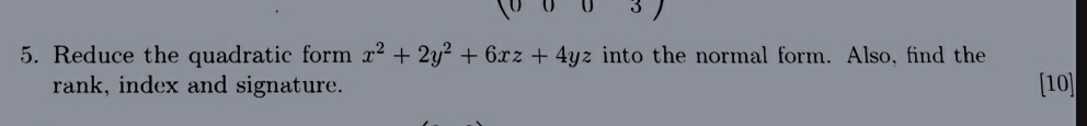 Solved Reduce the quadratic form x2+2y2+6xz+4yz ﻿into the | Chegg.com