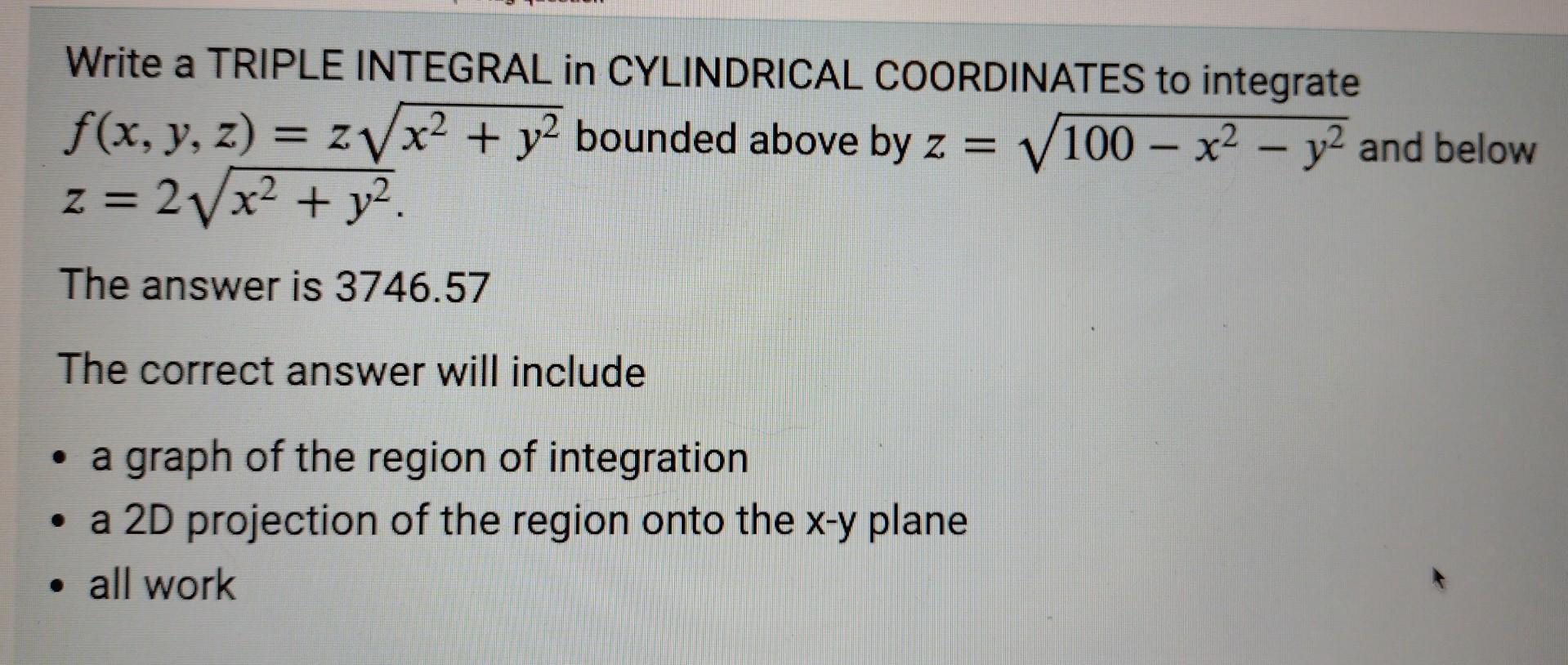 Solved Write a TRIPLE INTEGRAL in CYLINDRICAL COORDINATES to | Chegg.com