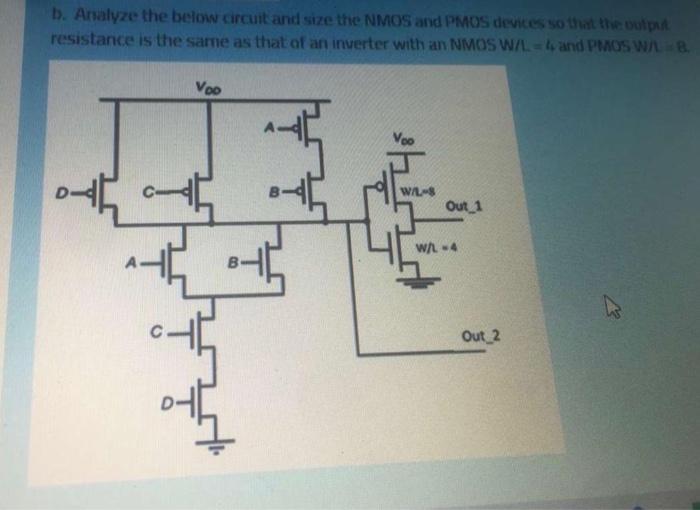 Solved b. Analyze the below circuit and size the NMOS and | Chegg.com