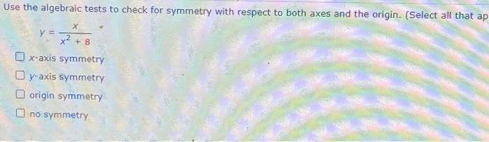 Solved Use the algebraic tests to check for symmetry with | Chegg.com