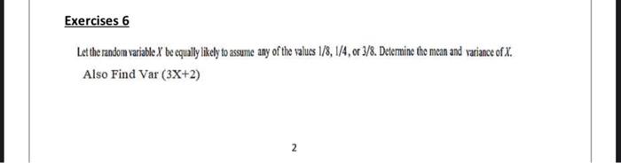 Solved Exercises 6 Let the random variable X be equally | Chegg.com