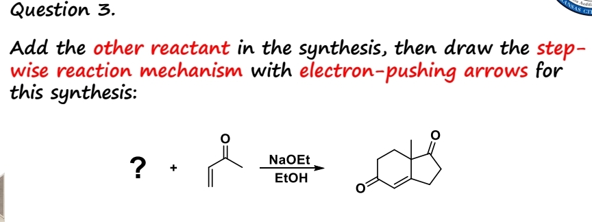 Solved Question 3.Add the other reactant in the synthesis, | Chegg.com
