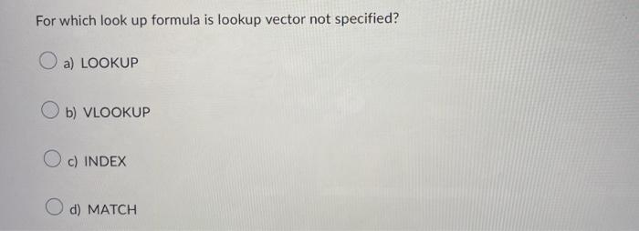 Solved For which look up formula is lookup vector not | Chegg.com