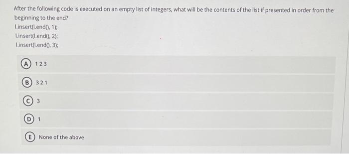 Solved After the following code is executed on an empty list | Chegg.com