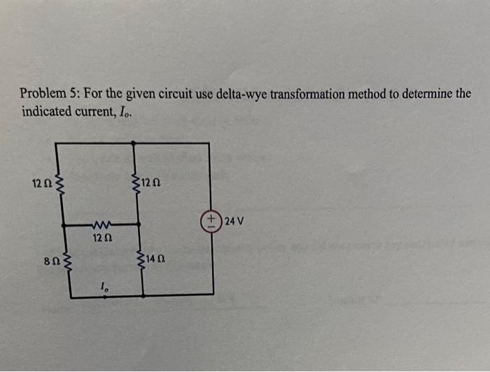 Solved Problem 5: For the given circuit use delta-wye | Chegg.com