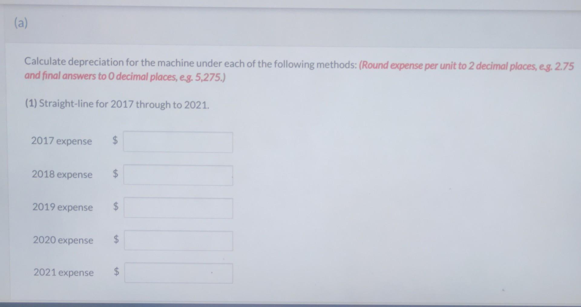 Solved Calculate depreciation for the machine under each of | Chegg.com