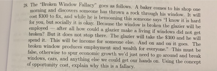 Solved 28. The "Broken Window Fallacy" goes as follows. A | Chegg.com