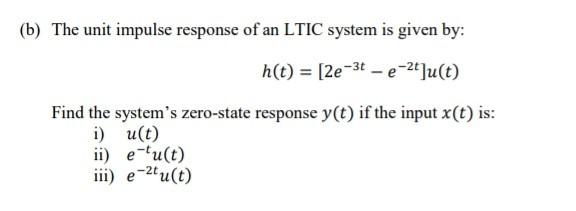 Solved (b) The unit impulse response of an LTIC system is | Chegg.com