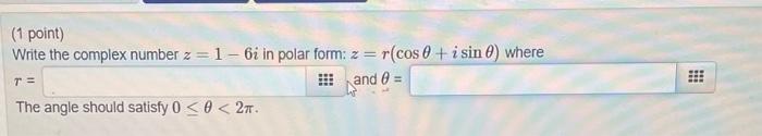 Solved (1 point) Write the complex number z=1−6i in polar | Chegg.com