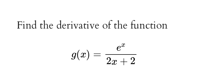 Solved Find the derivative of the functiong(x)=ex2x+2 | Chegg.com