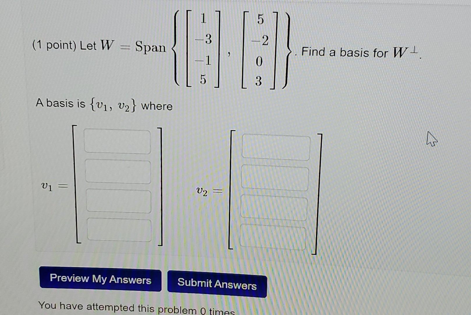 Solved 1 5 3 (1 point) Let W = Span -2 3 Find a basis for | Chegg.com