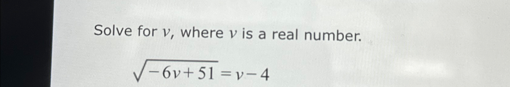 Solved Solve for v, ﻿where v ﻿is a real number.-6v+512=v-4 | Chegg.com