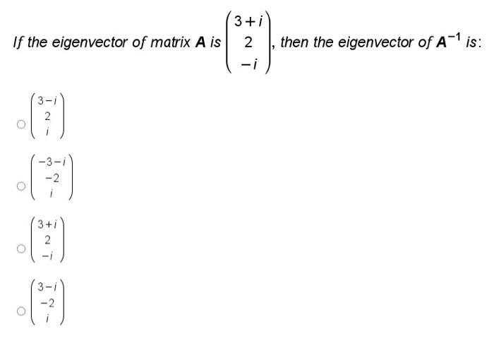 Solved If the eigenvector of matrix A is 3+1 2 -i then the | Chegg.com