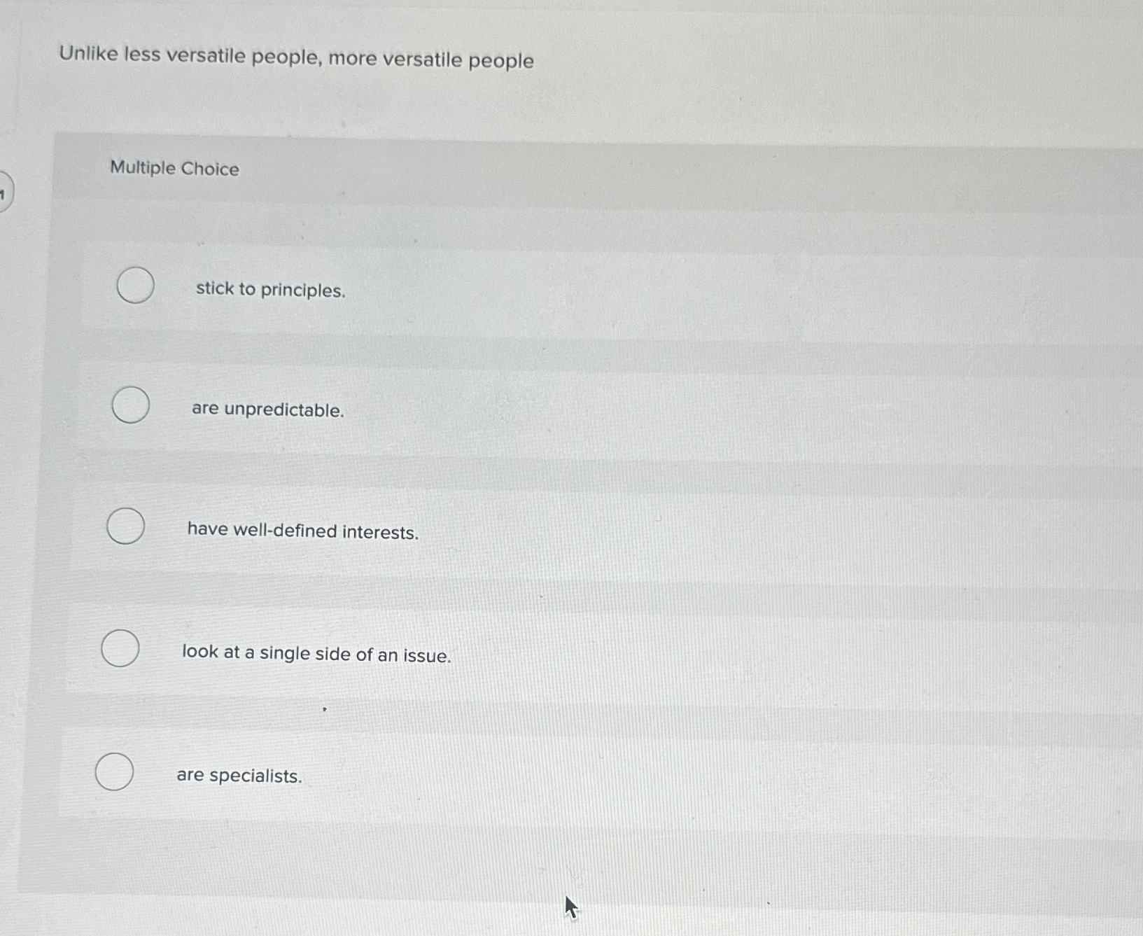 Solved Unlike less versatile people, more versatile | Chegg.com
