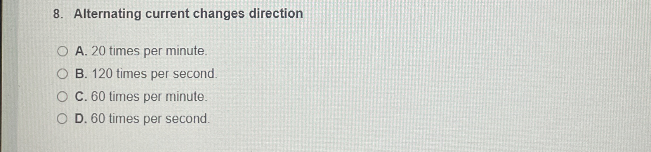 Solved Alternating current changes directionA. 20 ﻿times per | Chegg.com