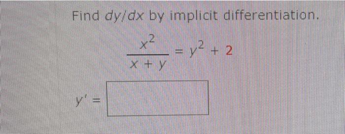 Solved Find dy/dx by implicit differentiation. x = y2 + 2 x | Chegg.com