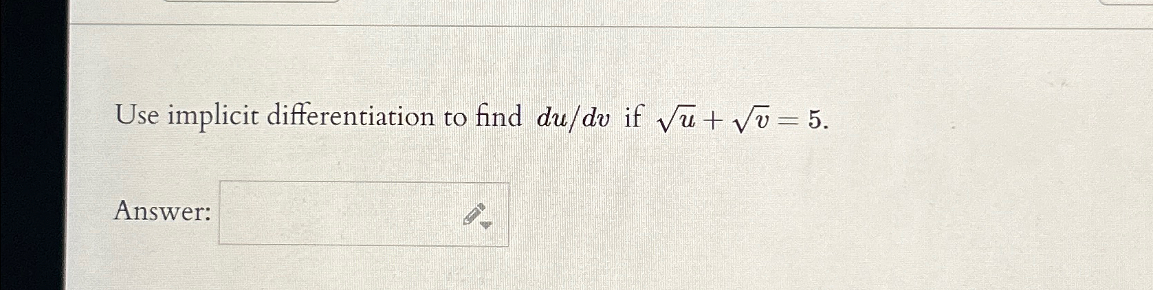 Solved Use implicit differentiation to find dudv ﻿if | Chegg.com