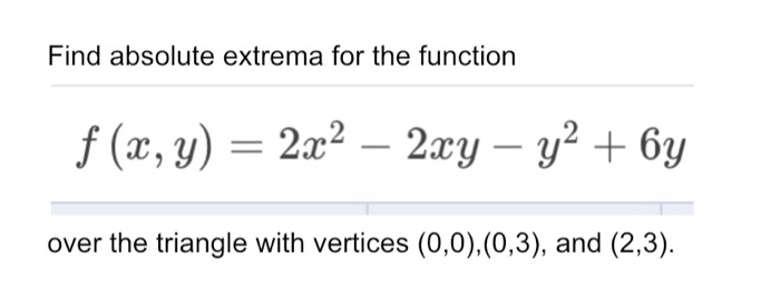 Solved Find absolute extrema for the function f(x, y) = 2x2 | Chegg.com
