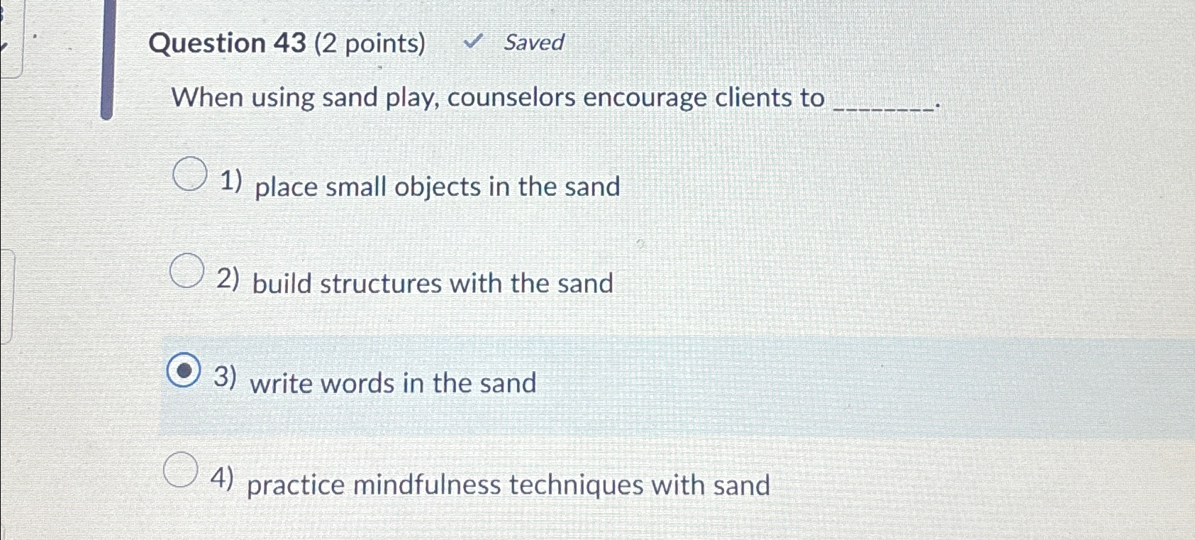 Solved Question 43 (2 ﻿points) ﻿SavedWhen using sand play, | Chegg.com