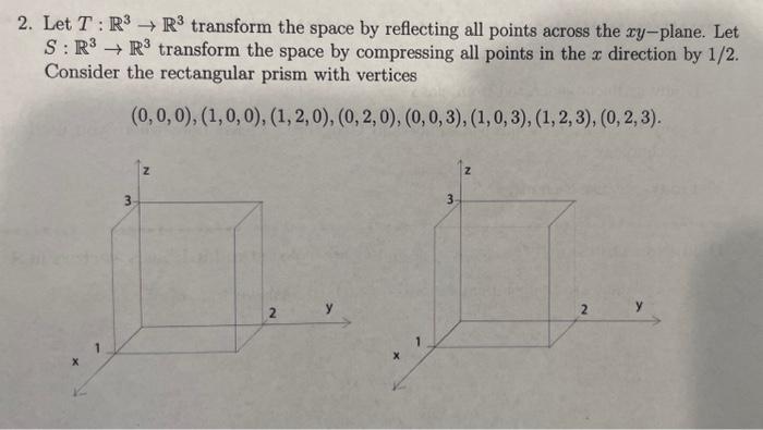 Solved 2. Let T:R3→R3 transform the space by reflecting all | Chegg.com
