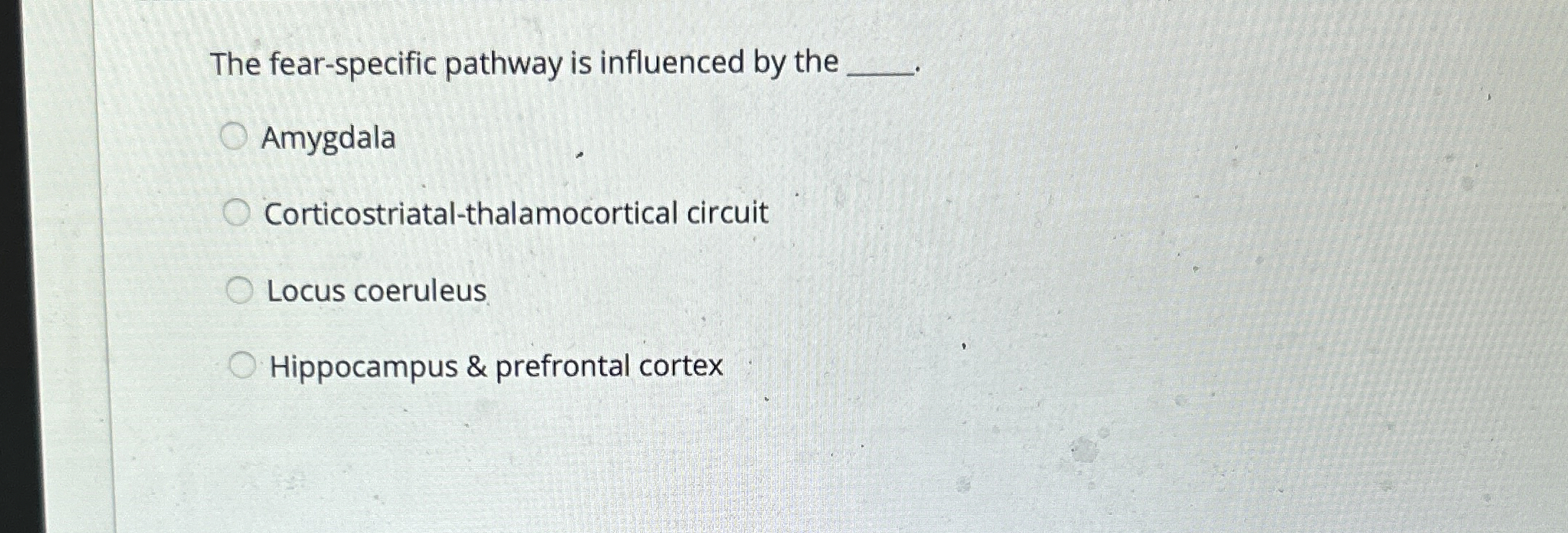 Solved The fear-specific pathway is influenced by the | Chegg.com