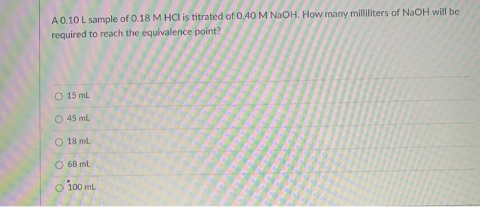 Solved A 0.10 L sample of 0.18 M HCl is titrated of 0.40 M | Chegg.com