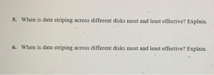 Solved 5. When is data striping across different disks most | Chegg.com