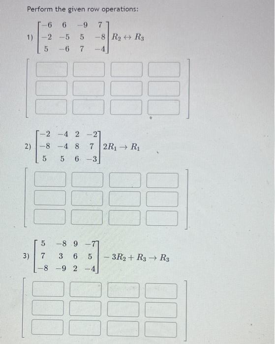 Solved Perform the given row operations: 1) | Chegg.com