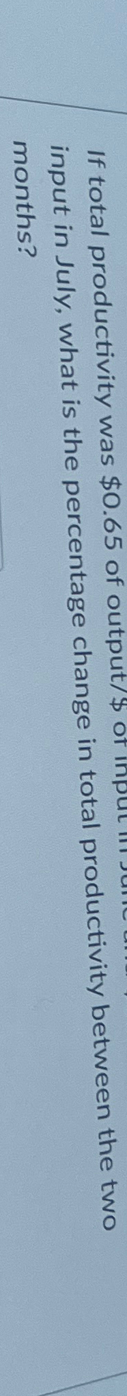 Solved If total productivity was $0.65 ﻿of output/ ﻿input in | Chegg.com
