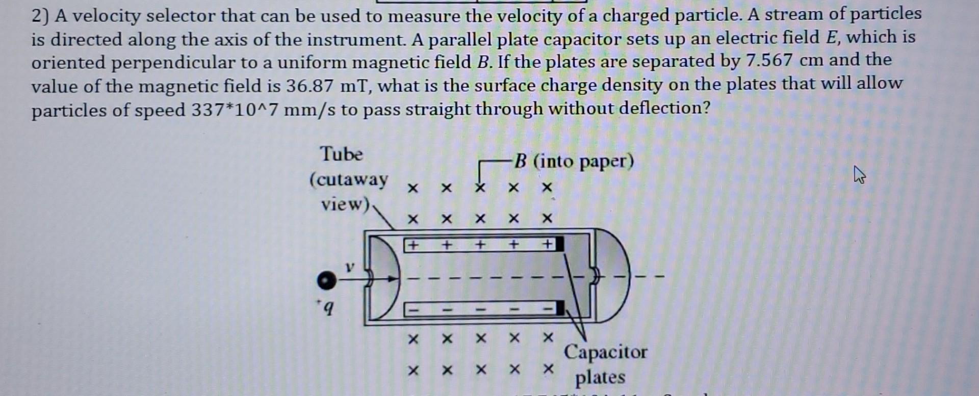 Solved 2) A velocity selector that can be used to measure | Chegg.com