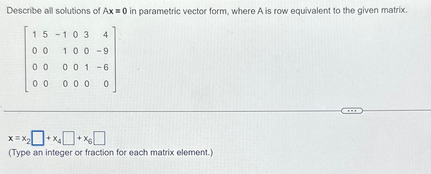 Solved Describe all solutions of Ax=0 ﻿in parametric vector | Chegg.com