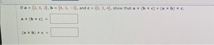 Solved If a= 3,0,3 ,b=(4,3,−3), and c= 0,3,4), show that | Chegg.com