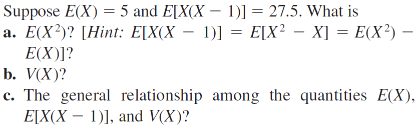 Solved Suppose E(X)=5 and E[X(X−1)]=27.5. What is a. E(X2) ? | Chegg.com