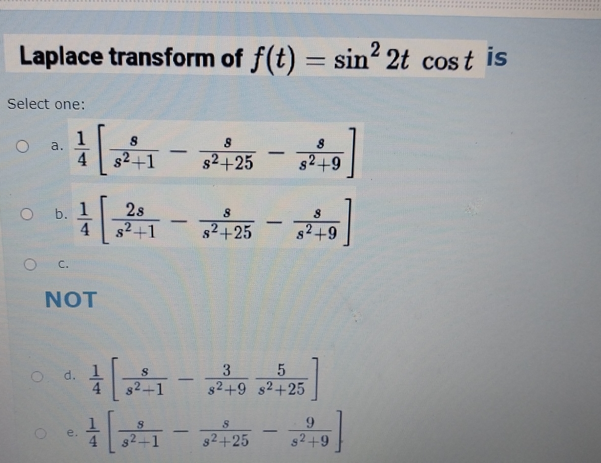 Solved Laplace transform of f(t)=sin22t ﻿cost isSelect | Chegg.com