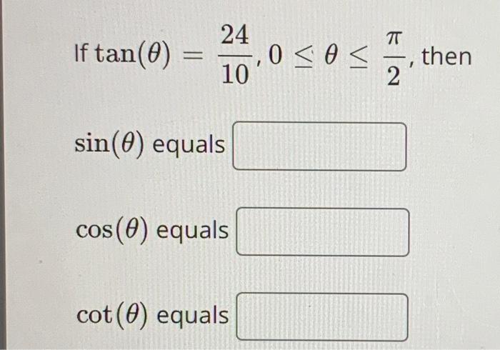 Solved If \\( \\tan (\\theta)=\\frac{24}{10}, 0 \\leq | Chegg.com