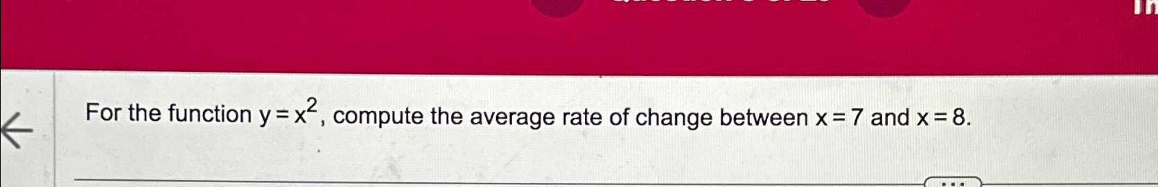 Solved For the function y=x2, ﻿compute the average rate of | Chegg.com