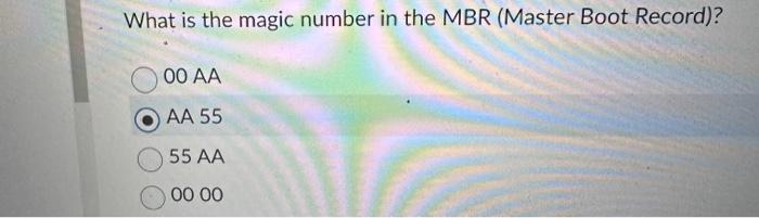 Solved What is the magic number in the MBR (Master Boot | Chegg.com