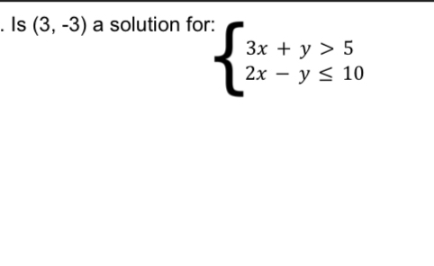 Solved Is (3,-3) ﻿a solution for:3x+y>52x-y≤10 | Chegg.com